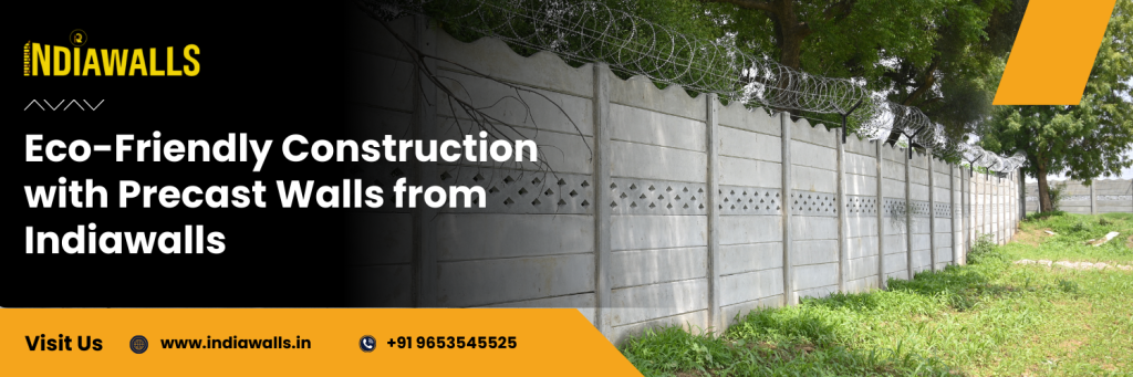 Eco-Friendly Construction with Precast Walls from Indiawalls - Indiawalls