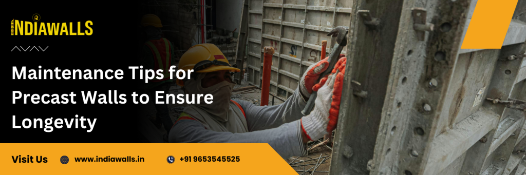Maintenance Tips for Precast Walls to Ensure Longevity - Indiawalls