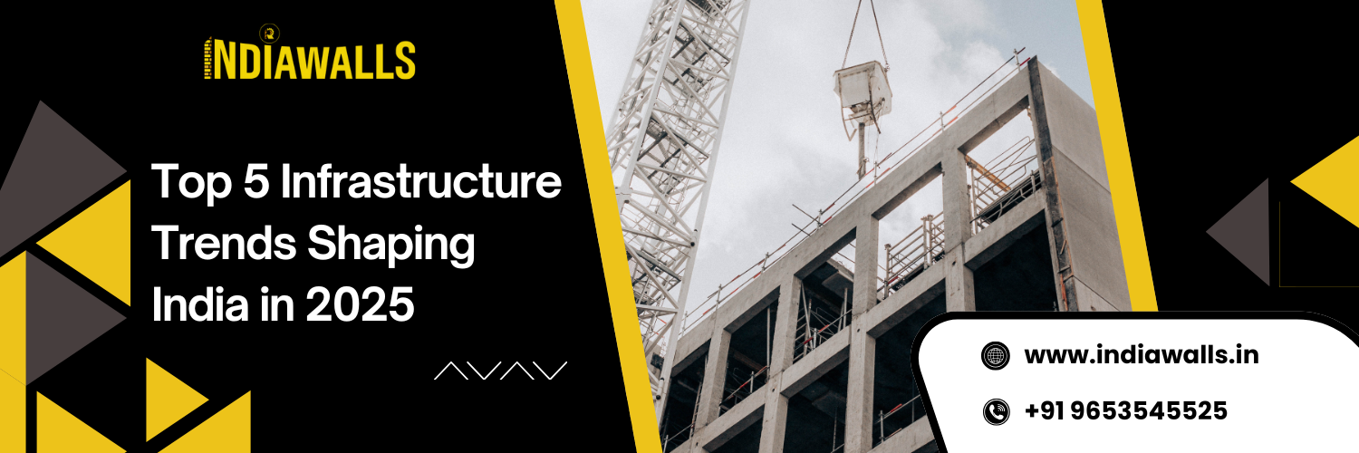 Top 5 Infrastructure Trends Shaping India in 2025 - Indiawalls